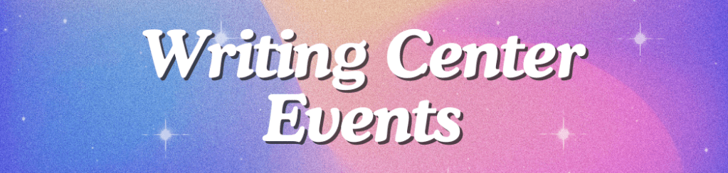 Voices from the CLC Writing Center – Every Writer Needs a Reader