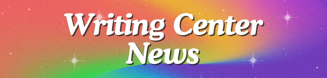 Voices from the CLC Writing Center – Every Writer Needs a Reader